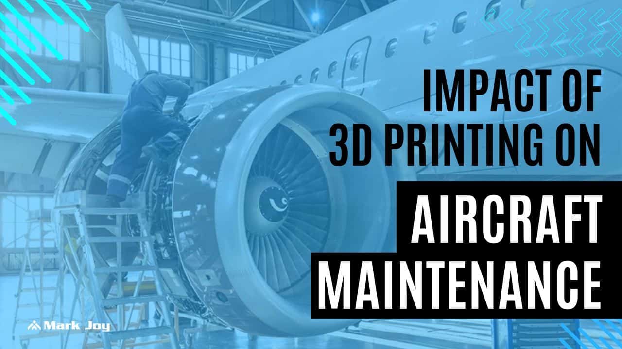 The Impact Of 3D Printing On Aircraft Maintenance And Repair